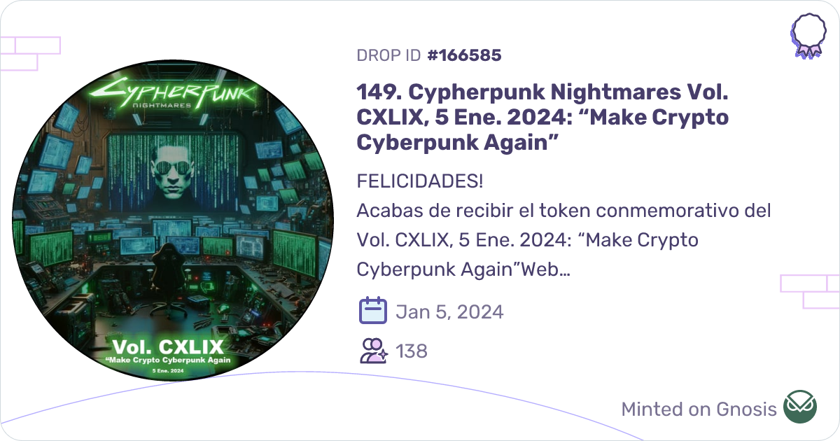 #166585 - 149. Cypherpunk Nightmares Vol. CXLIX, 5 Ene. 2024: “Make Crypto Cyberpunk Again ...