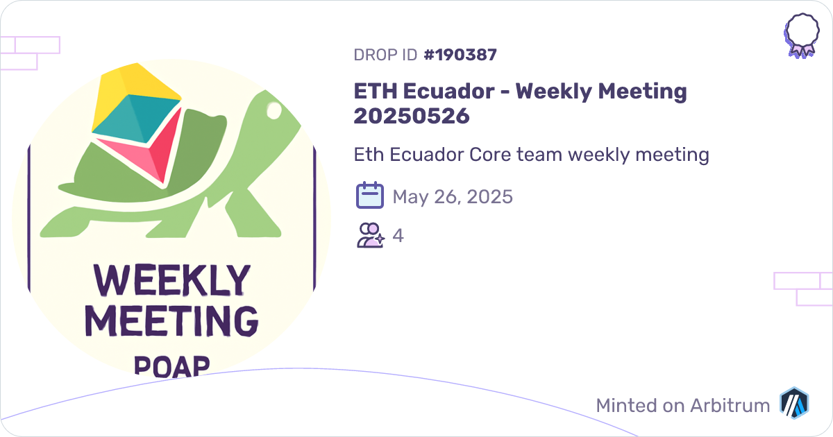 #190387 - ETH Ecuador - Weekly Meeting 20250526 | POAP Gallery